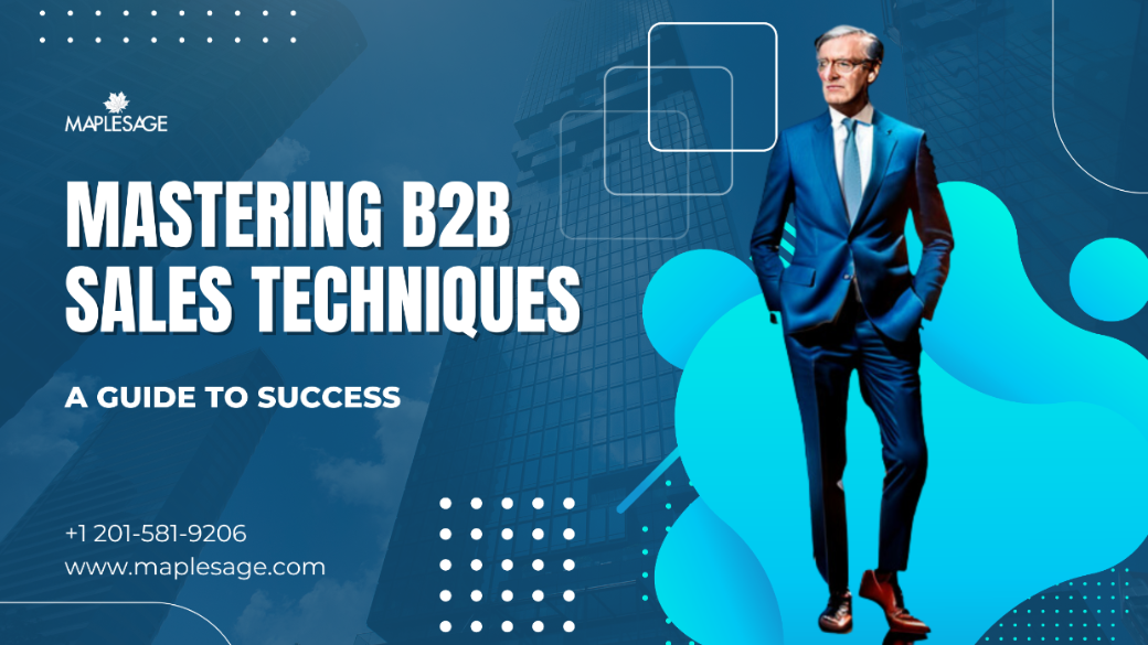 Mastering B2b Sales Techniques A Guide To Success